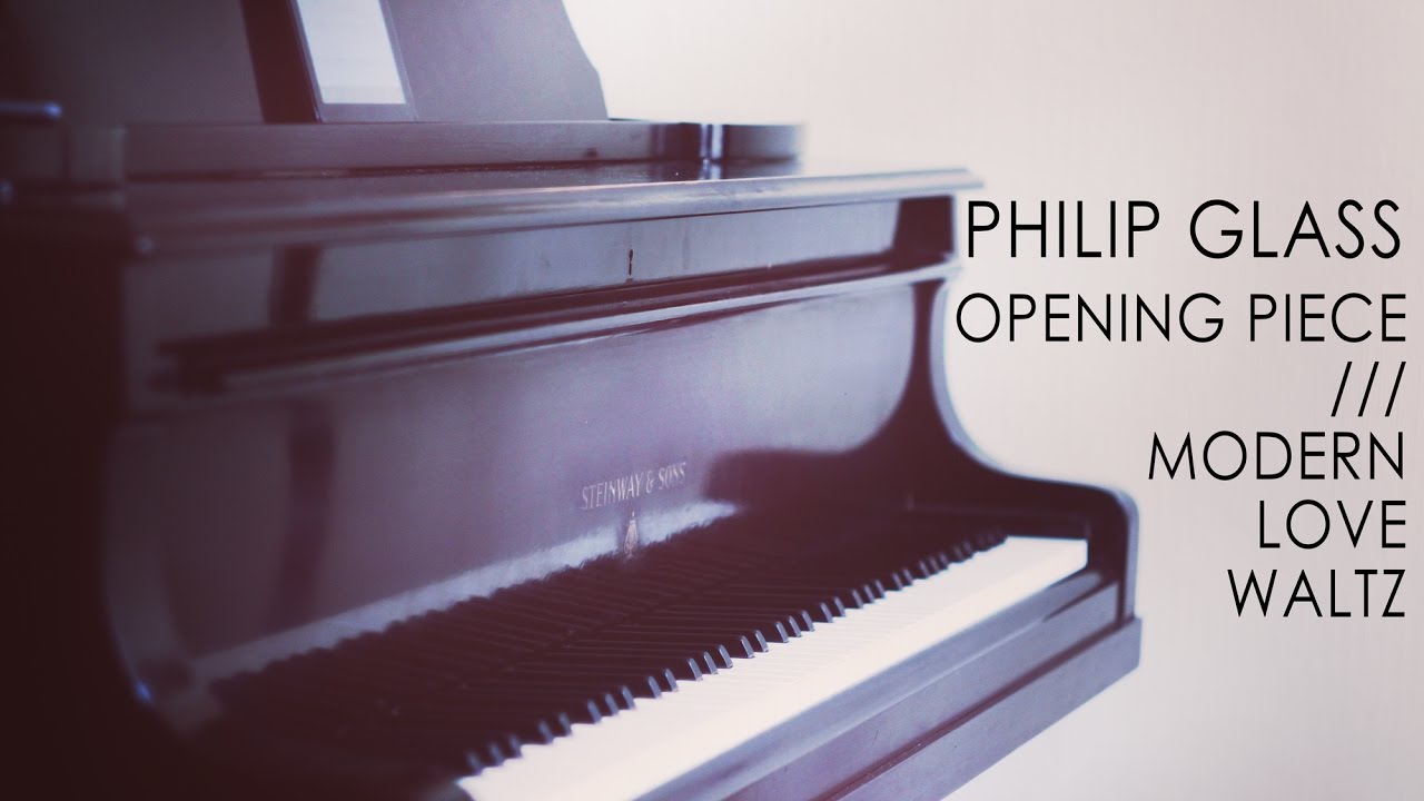 Philip Glass - Opening Piece | Modern Love Waltz - YouTube