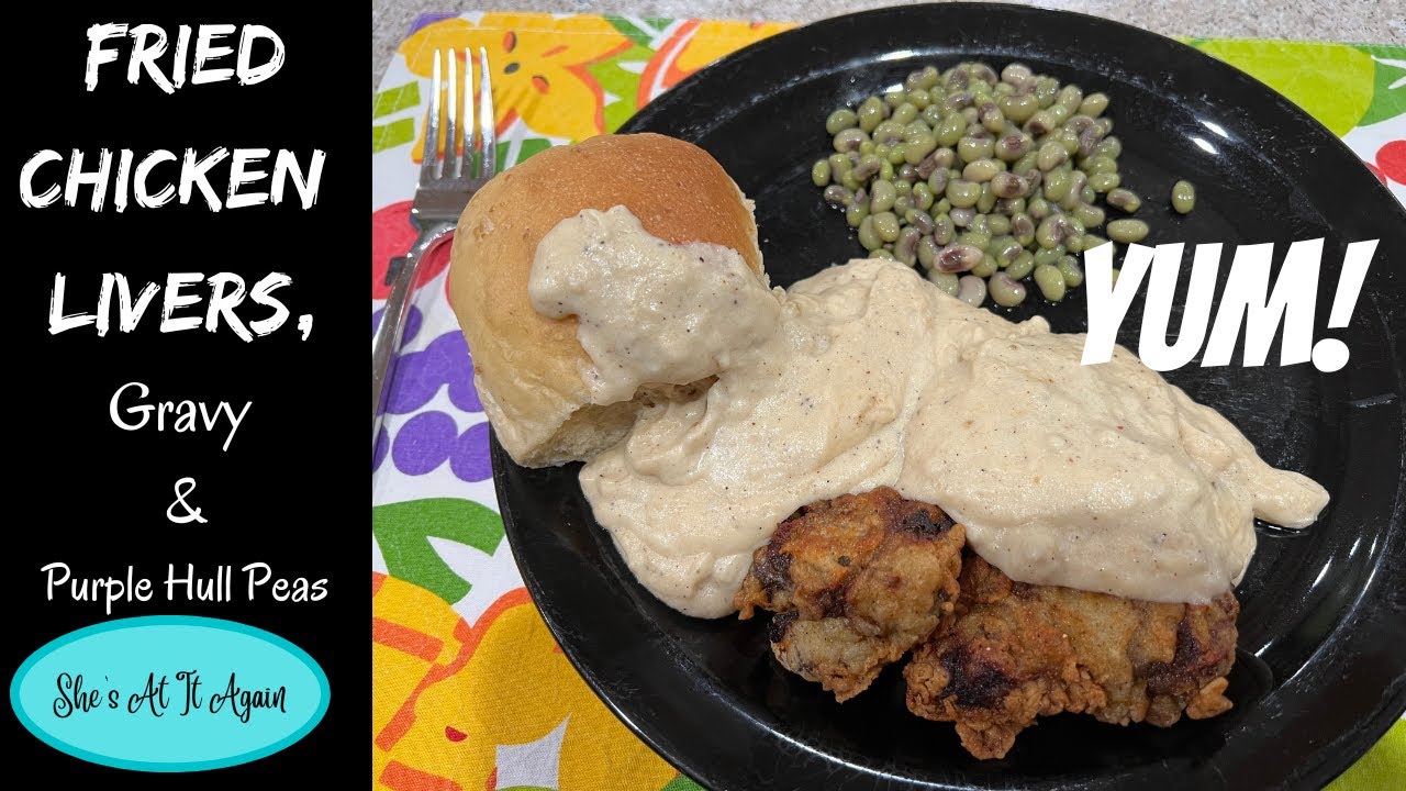 Fried Chicken Livers, Gravy, & Purple Hull Peas YUM! - YouTube