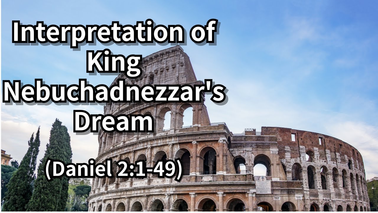 Interpretation of King Nebuchadnezzar's Dream (Daniel 2:1-49) (2/2 ...