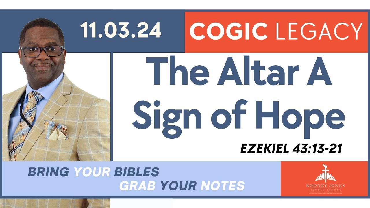 The Altar, A Sign of Hope, Ezekiel 43:13-21, November 3, 2024, COGIC ...