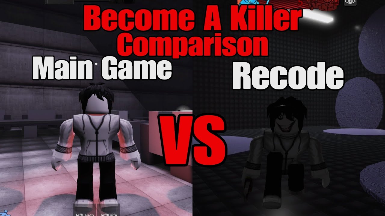 Become A Killer Comparison (Main Game VS Recode) Jeff The Killer - YouTube