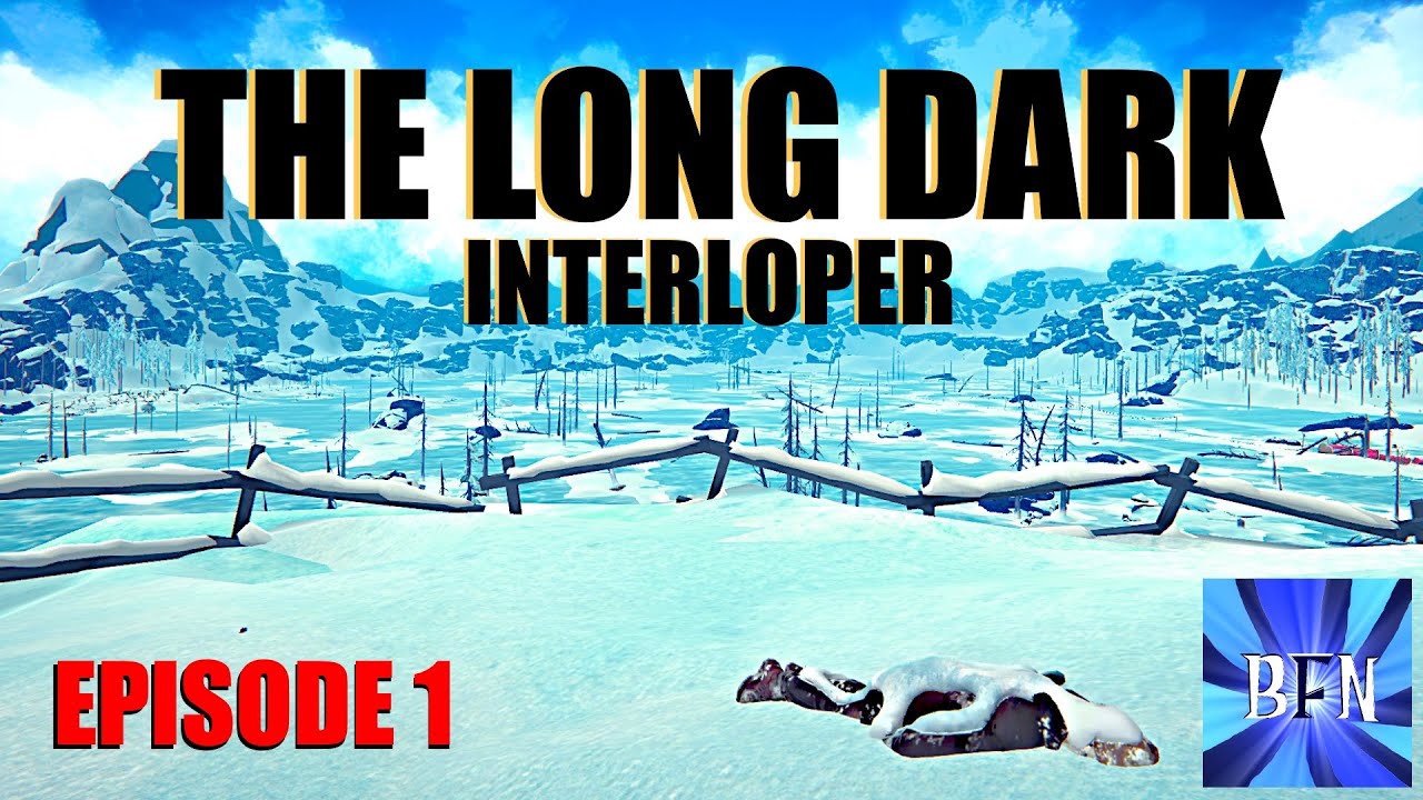 The Long Dark - Interloper, Episode 1 - YouTube