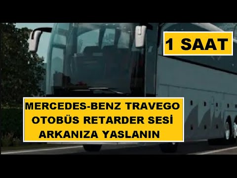 MERCEDES-BENZ TRAVEGO GİDEN OTOBÜS RETARDER SESİ - UYUMAK DİNLENMEK İÇİN SES - 1 SAAT