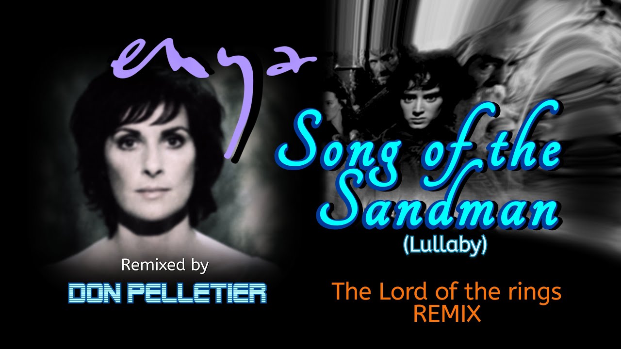 Enya - Song of the Sandman (Lullaby) - The Lord of the rings REMIX ...