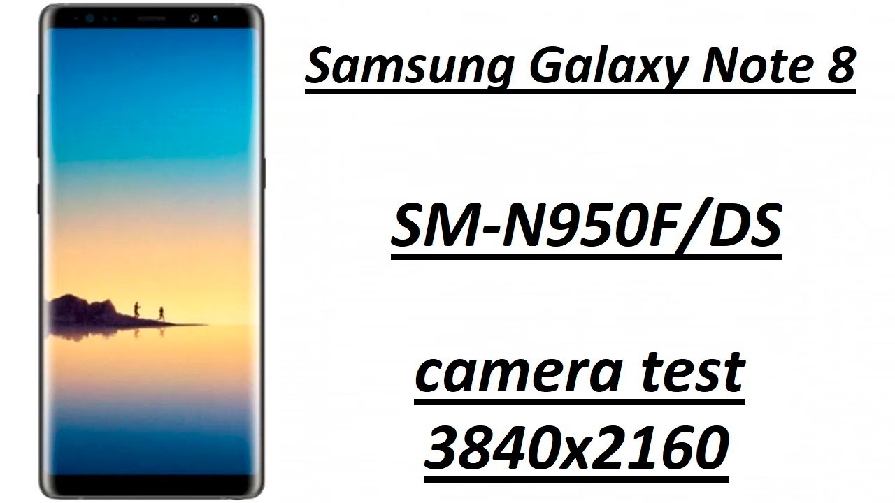 Samsung Galaxy Note 8 SM-N950F/DS camera test 3840x2160 - YouTube