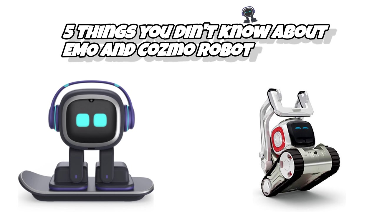 5 Things You Didn’t Know About Emo And Cozmo Robot! - YouTube