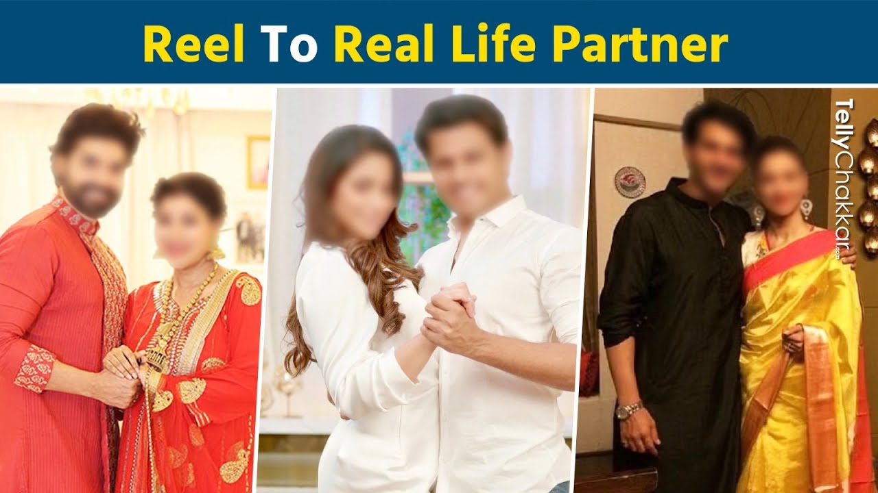 Reel To Real Life Partner बने ये Actors | Fans को देते हैं Couples ...