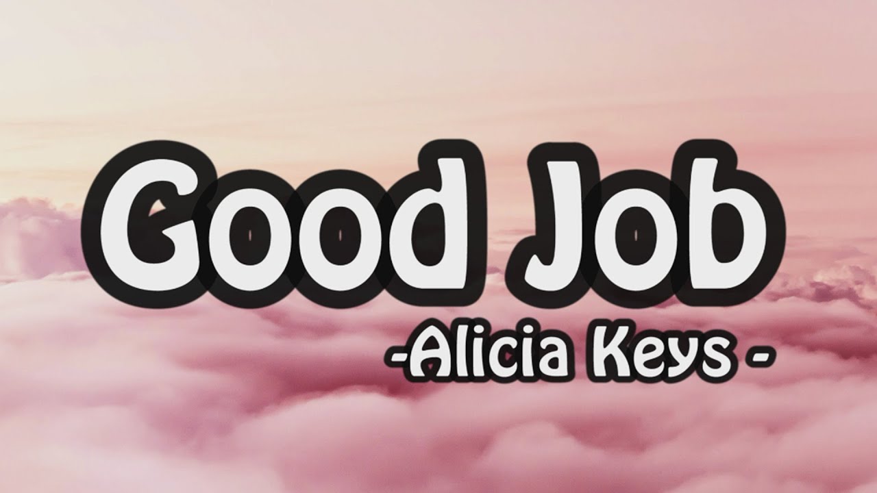 Alicia Keys -Good Job(Lyrics) - YouTube