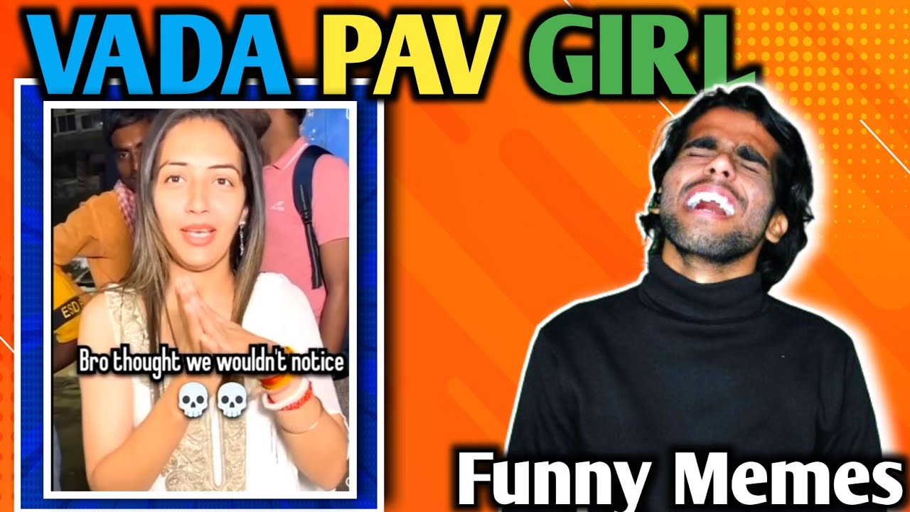 Viral Vada pav girl | Funny Memes | Funniest Reaction - YouTube