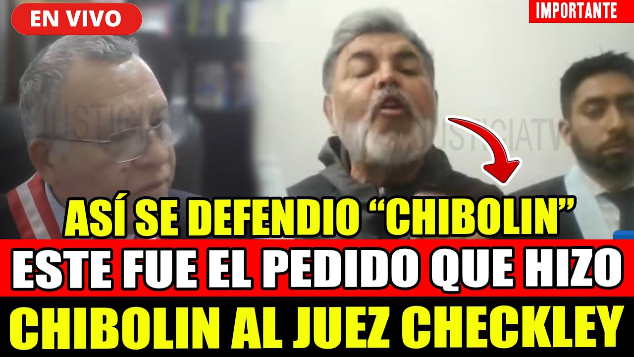 🔴 ESTE FUE EL PEDIDO QUE HIZO "CHIBOLIN" AL JUEZ CHECKELEY POR DELlT0 ...