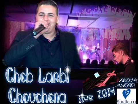 Cheb Larbi Chouchena live 2014 "na7reth w tjini saba" - YouTube