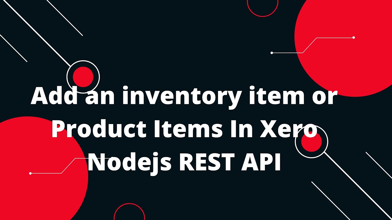 Xero Tutorial For Beginners 8 Add An Inventory Item Or Product Items xero-tutorial-for-beginners-8-add-an-inventory-item-or-product-items