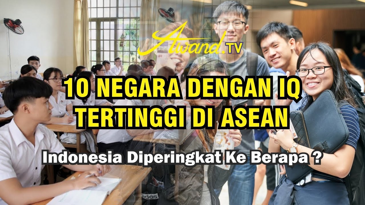 10 Negara Dengan IQ Tertinggi Di ASEAN | Indonesia Diperingkat Ke ...