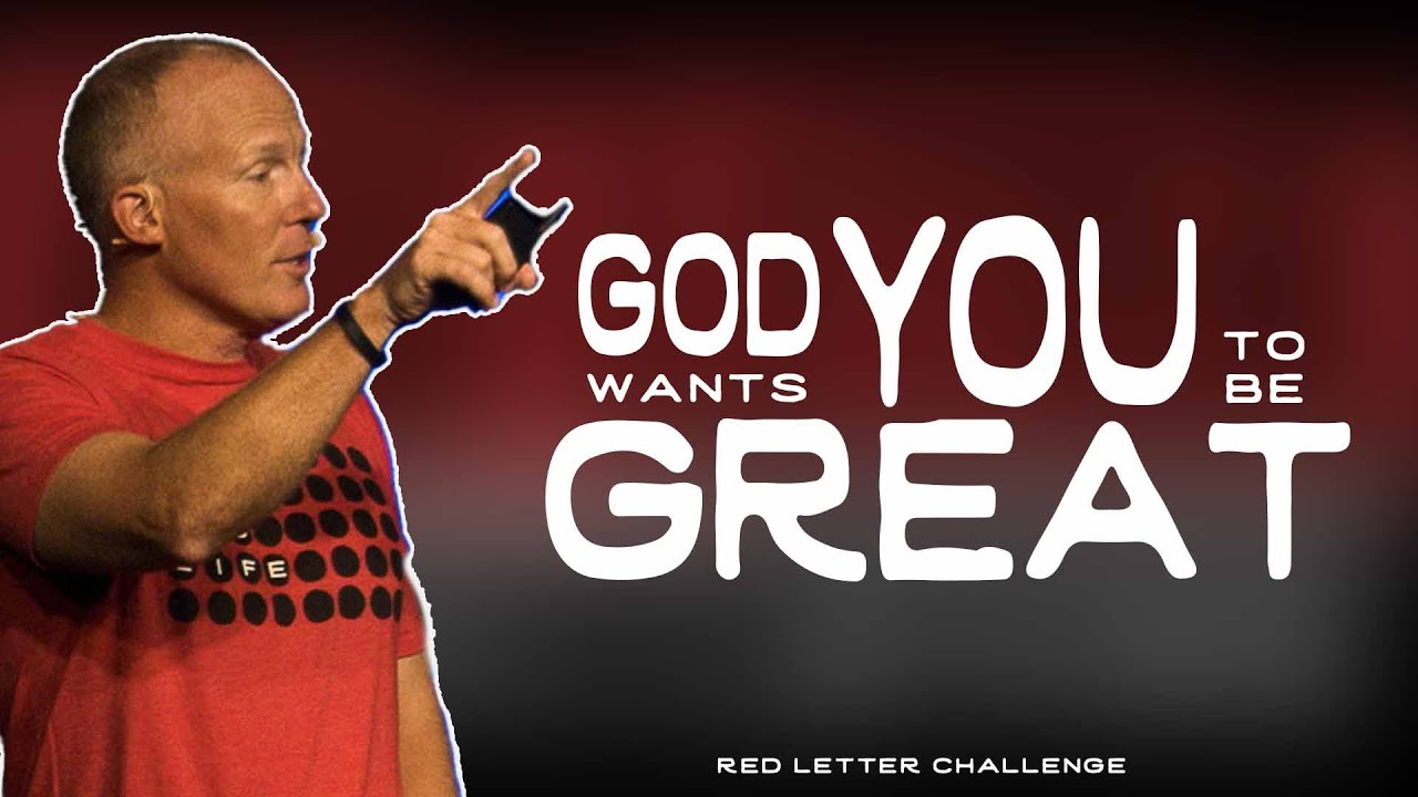 God wants You to be Great... | Red Letter Challenge - YouTube