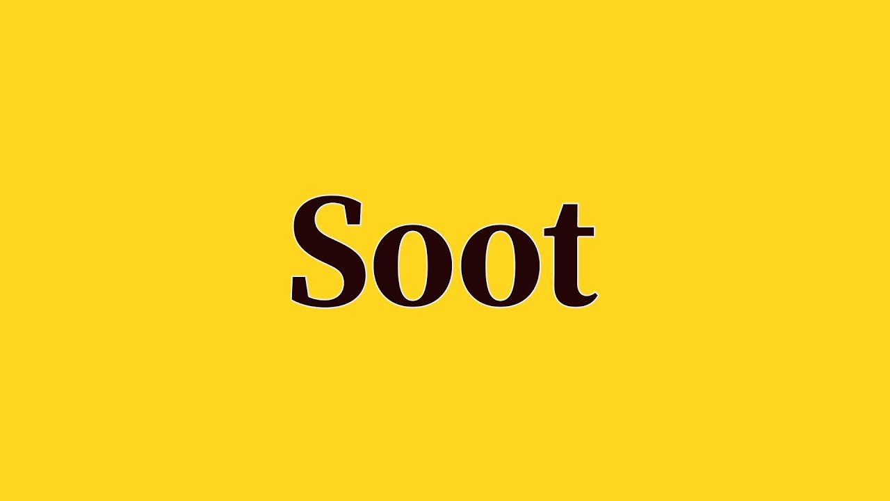 Soot Pronunciation and Meaning - YouTube