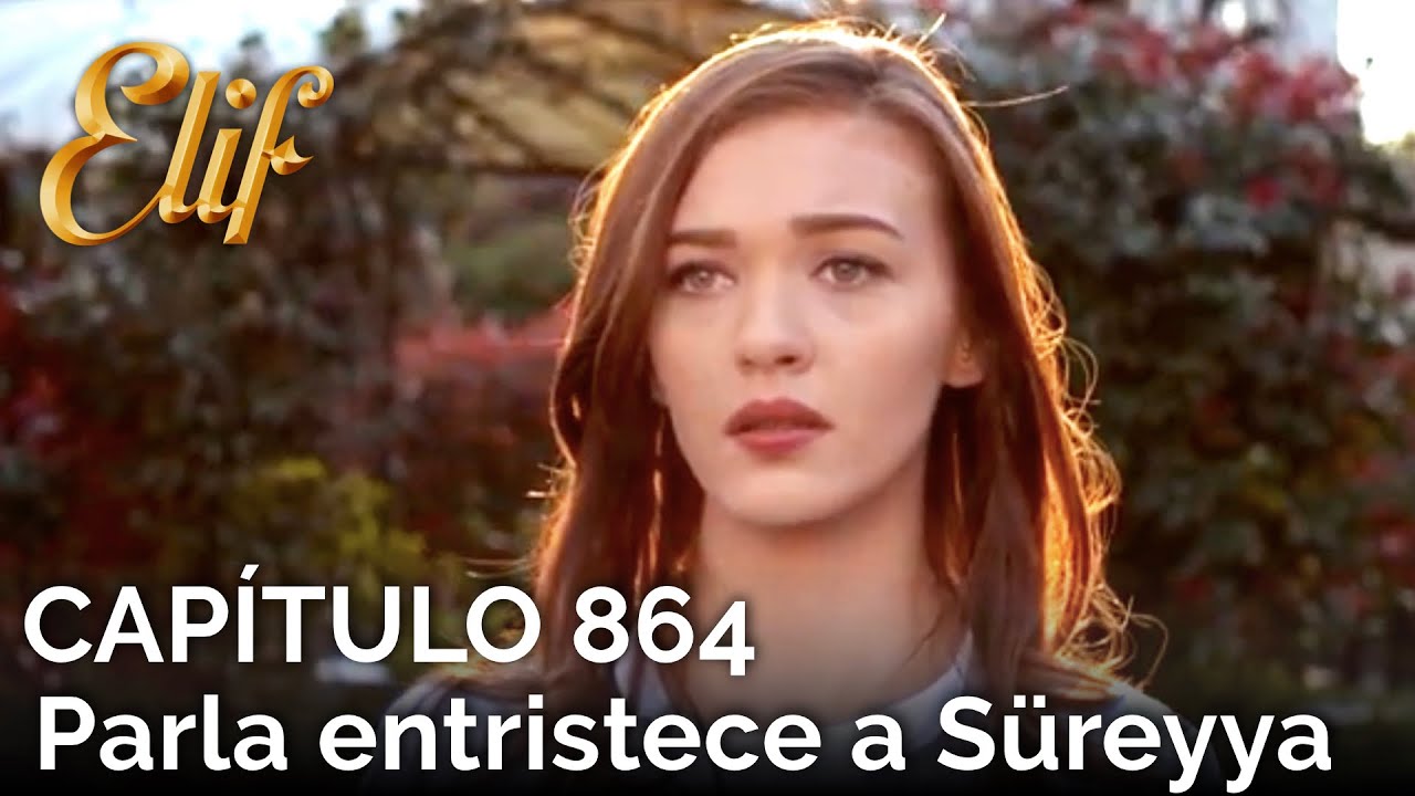 Elif Capítulo 864 | Parla entristece a Süreyya - YouTube