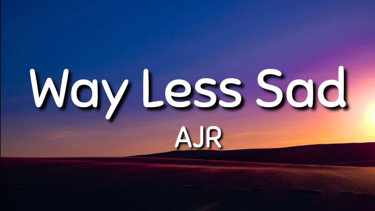 AJR - Way Less Sad ( lyrics ) - YouTube