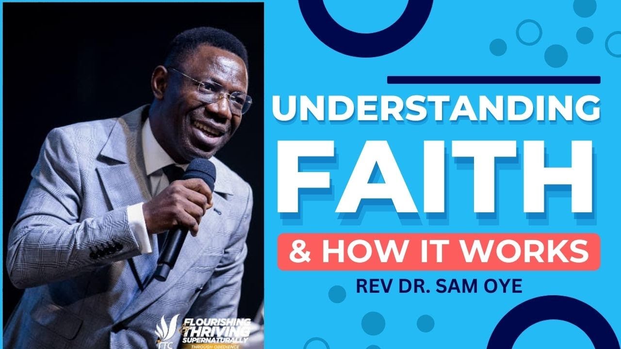 Understanding Faith and How It Works - Rev (Dr.) Sam Oye - YouTube
