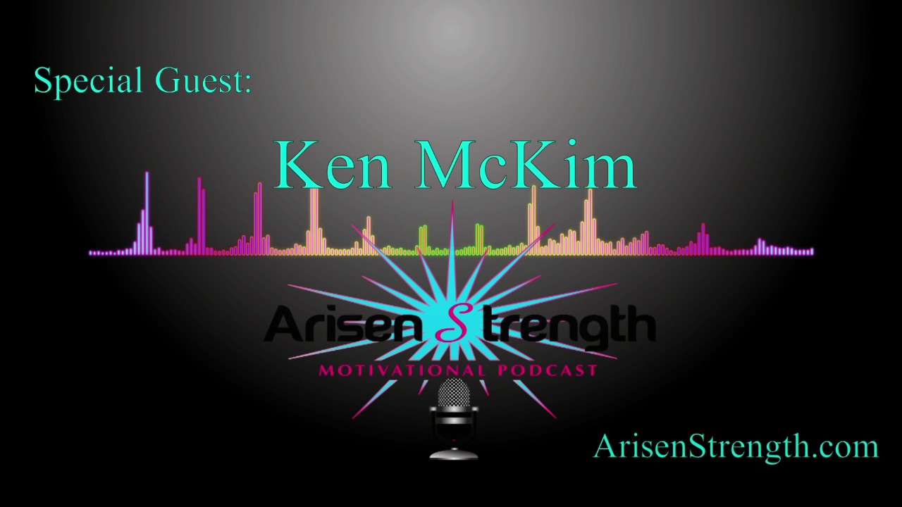 Arisen Strength Motivational Podcast - Ken McKim - YouTube