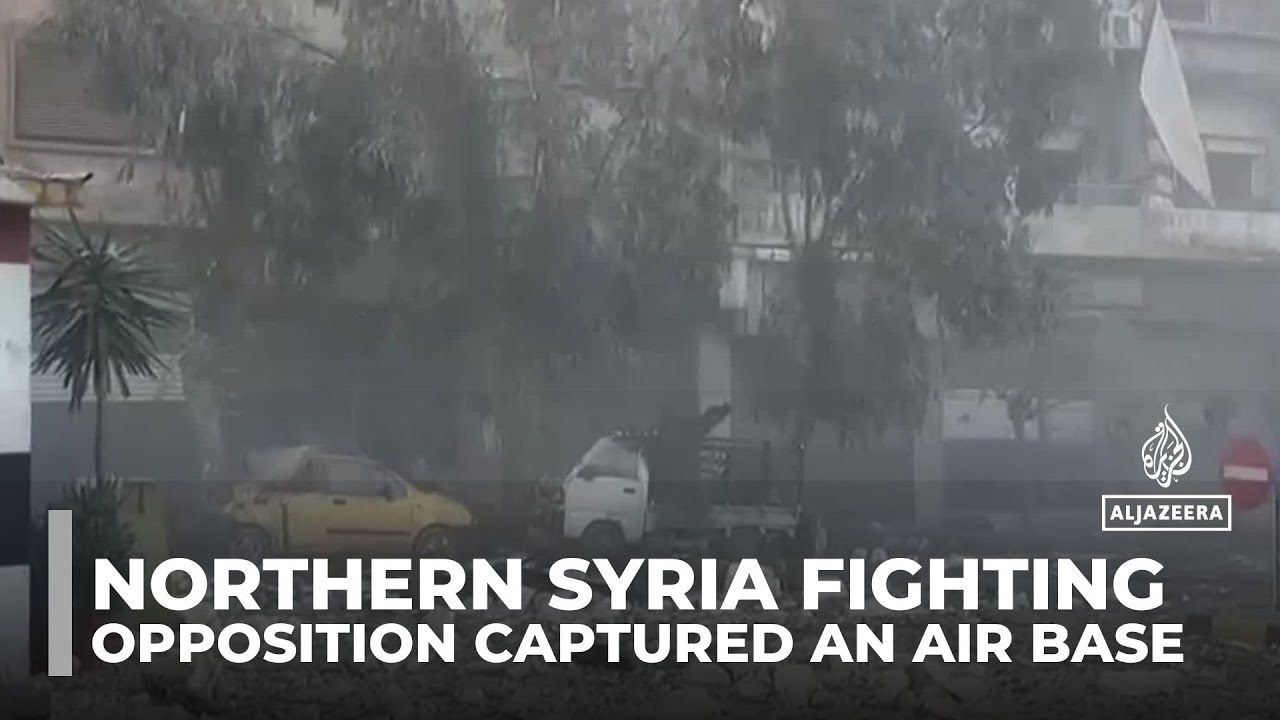 Northern Syria fighting: Opposition forces say they have captured an ...