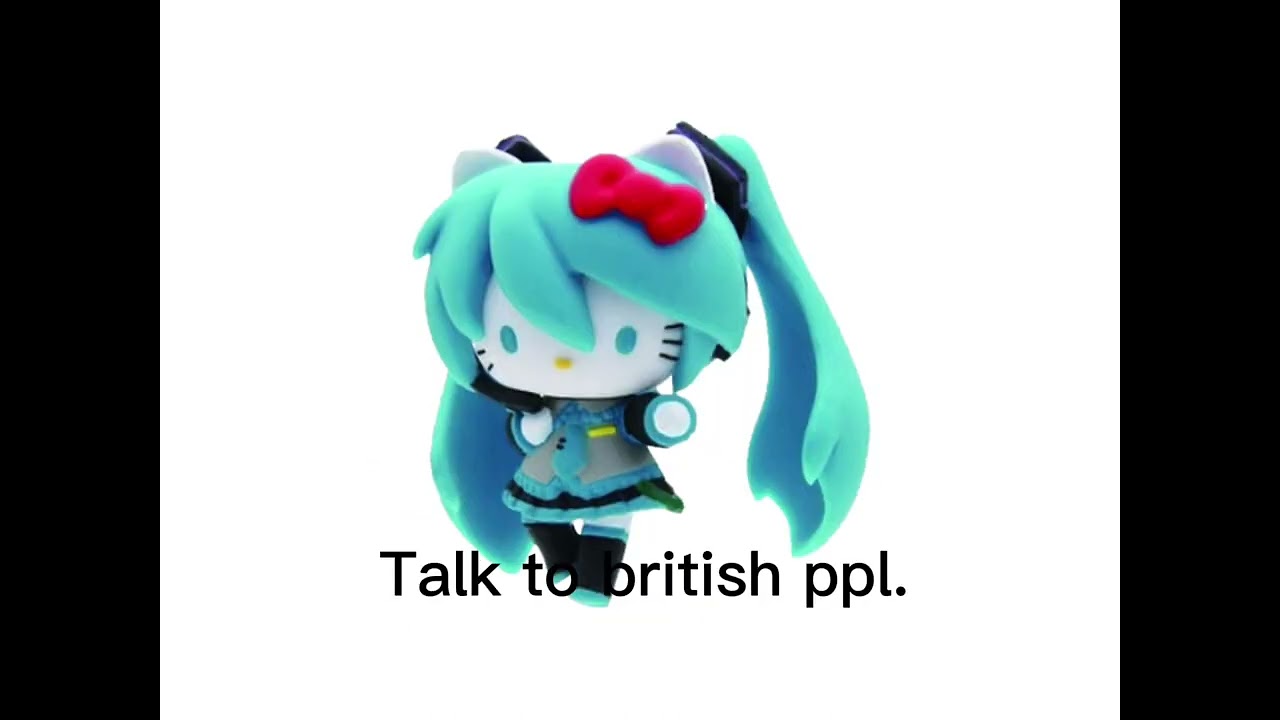 Excuse me Are you British? | Ft: Hatsune miku credit: Mine - YouTube