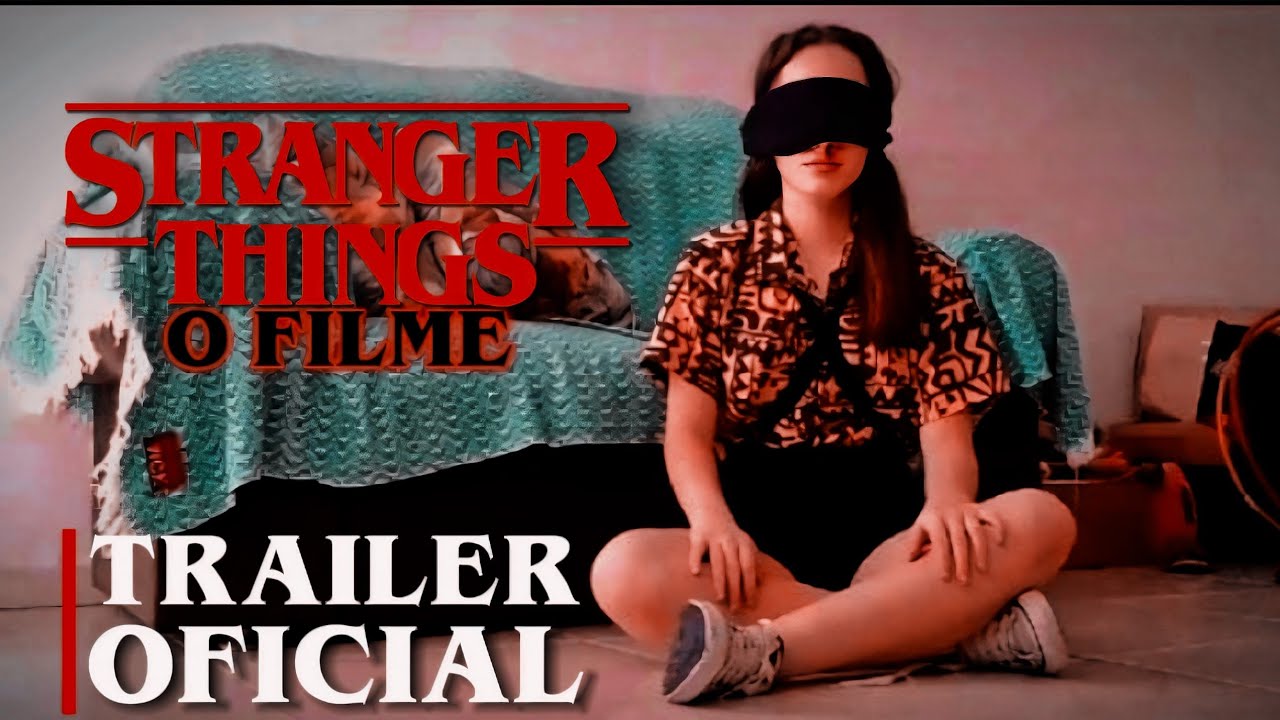 STRANGER THINGS: O FILME | Trailer Oficial | Stranger Things Fan Film ...