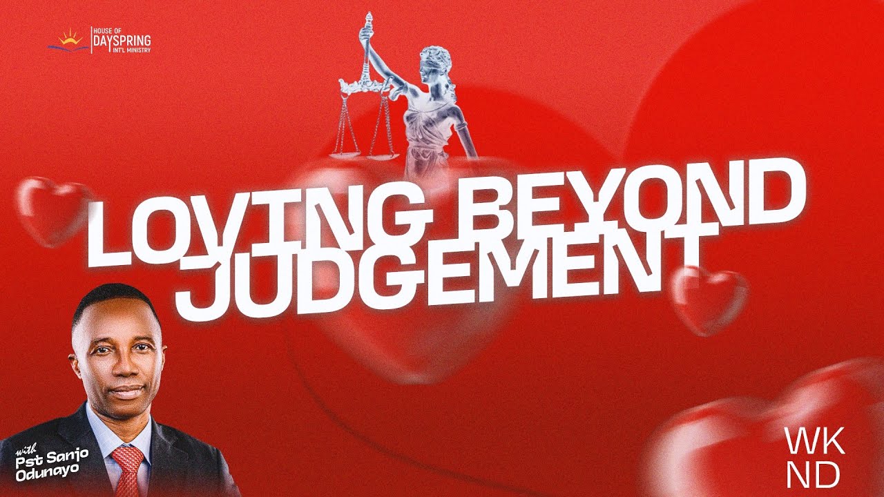 Loving Beyond Judgement || Pst Sanjo Odunayo - YouTube