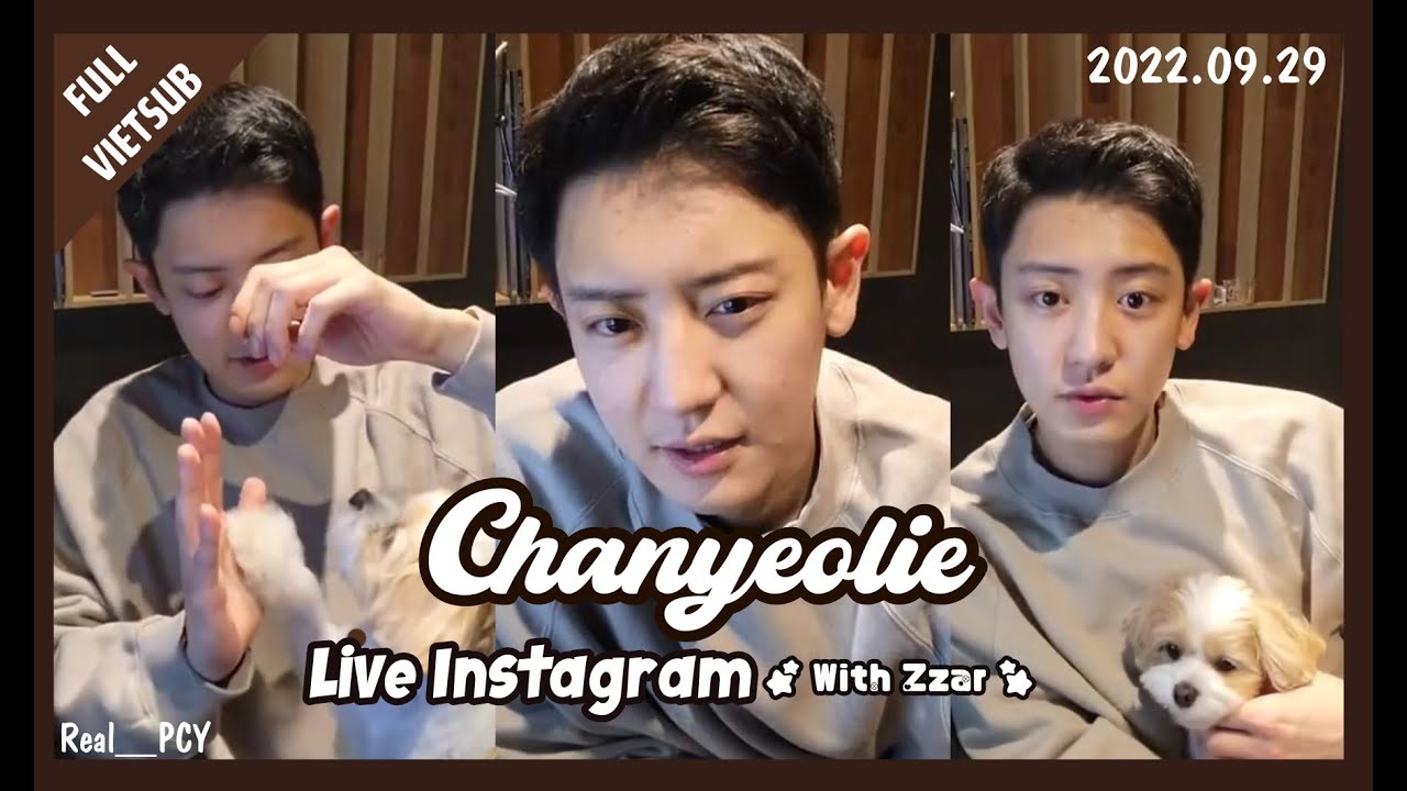 [FULL VIETSUB] Chanyeol Live Instagram With Zzar | 2022.09.29 - YouTube