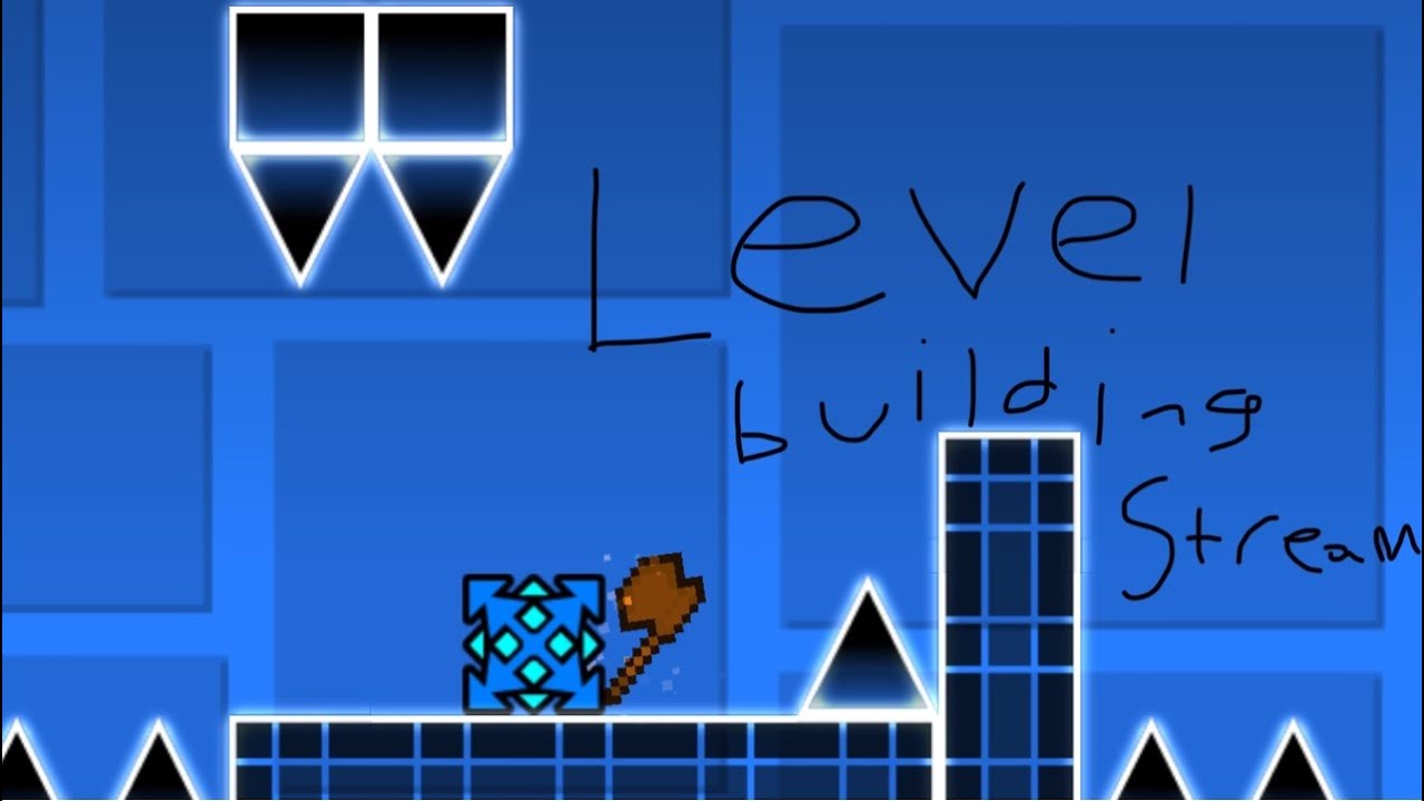 Geometry Dash Level Building Stream - YouTube