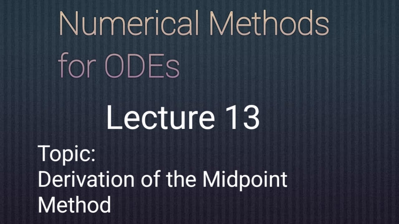 Derivation of the Midpoint Method|| Lecture 13 - YouTube