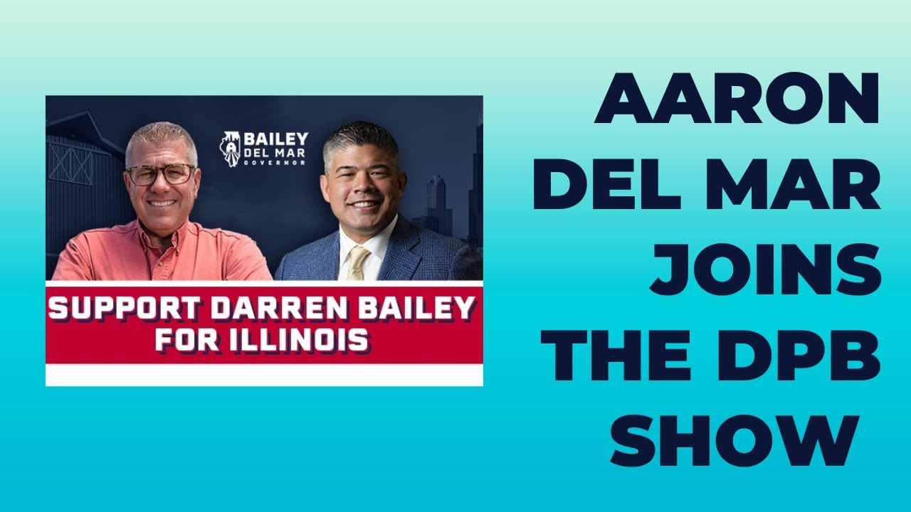 🚨 Aaron Del Mar Lt. Governor Pick for Darren Bailey joins the show! 🚨 ...