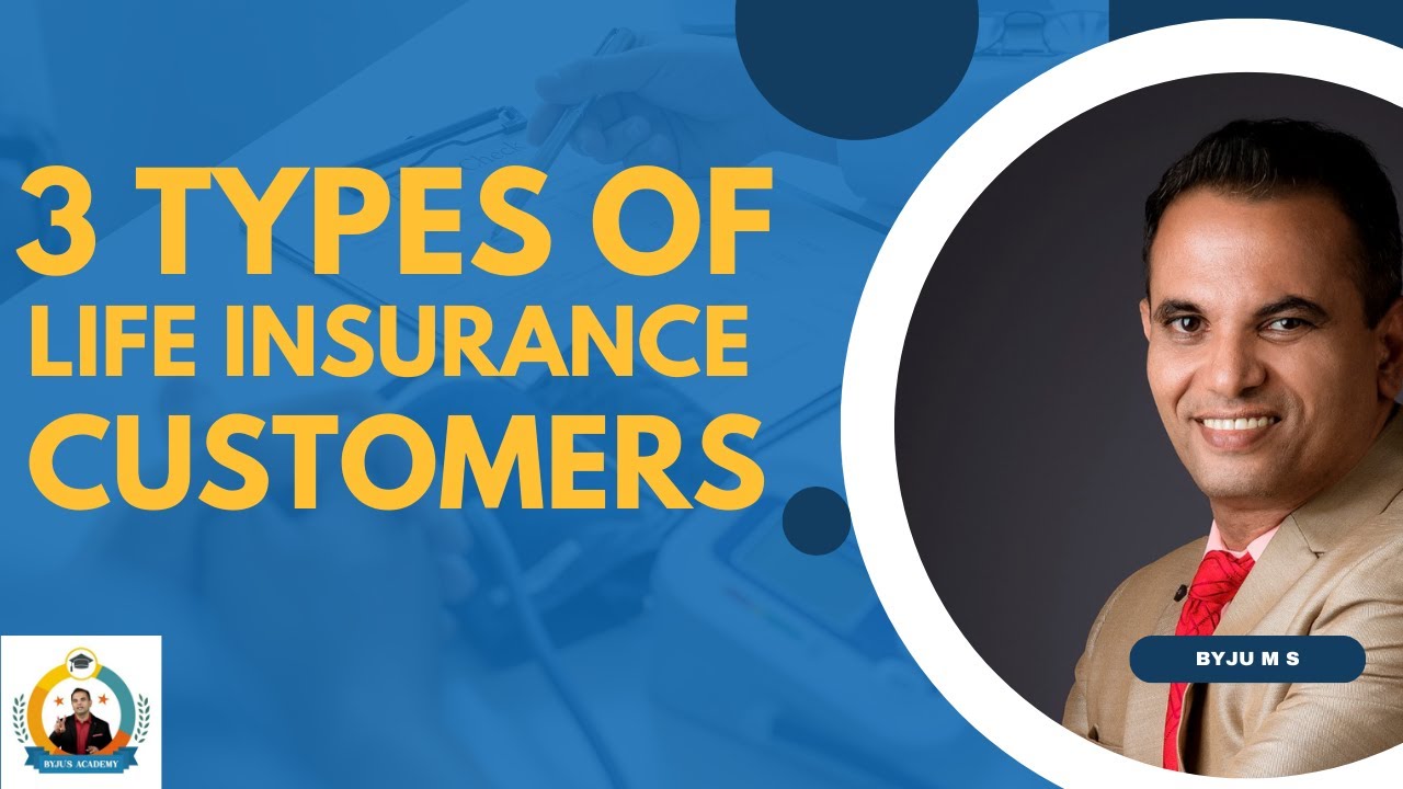 3 TYPES OF LIFE INSURANCE CUSTOMERS - YouTube