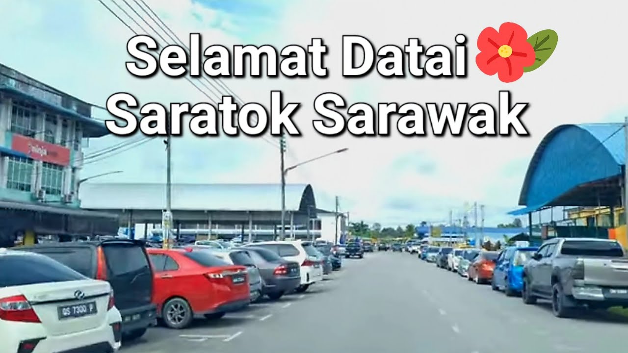 Selamat datang ke Pekan Saratok Sarawak ️ Welcome to Saratok Town ️ ...