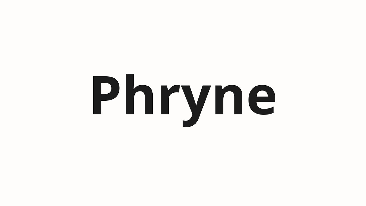 How to pronounce Phryne - YouTube