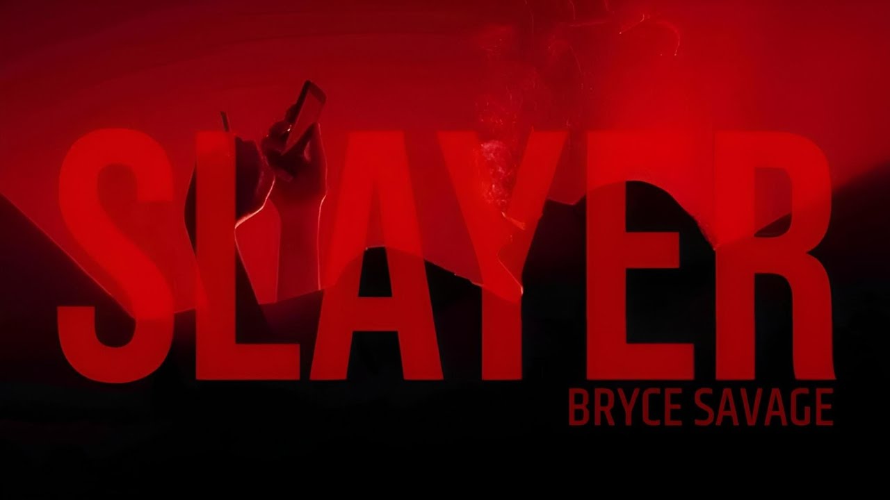 Bryce Savage - Slayer