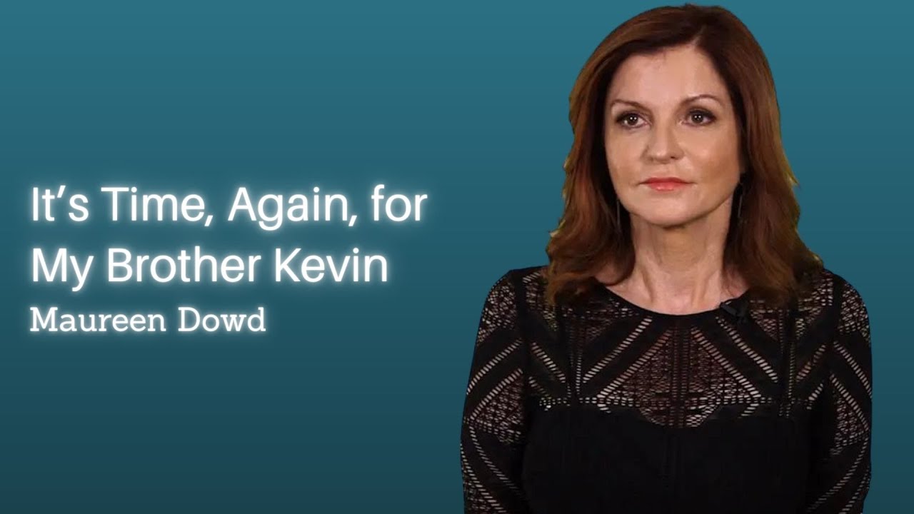 It’s Time, Again, for My Brother Kevin - Maureen Dowd - Opinions ...