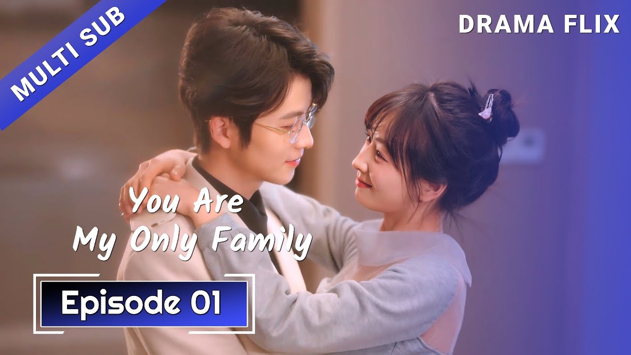 [You Are My Only Family] EP 01 | English Sub | Drama Flix | Chinese ...