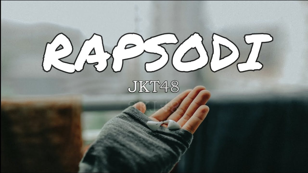 RAPSODI - JKT48 | LIRIK - YouTube