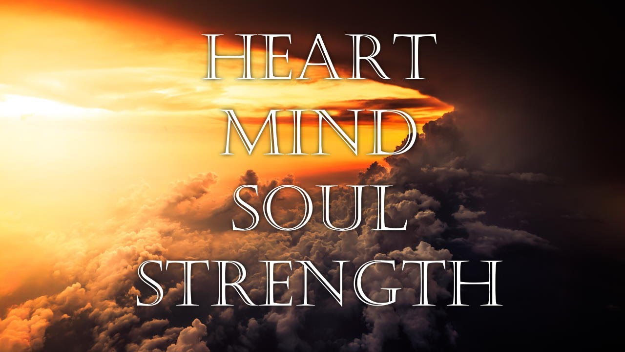 Heart, mind, soul, strength! - YouTube