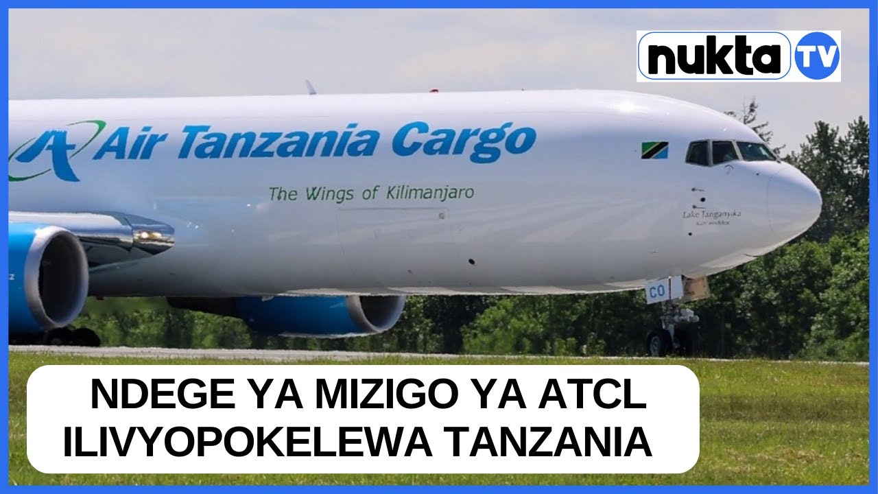 NDEGE YA MIZIGO YA ATCL ILIVYOPOKELEWA TANZANIA - YouTube