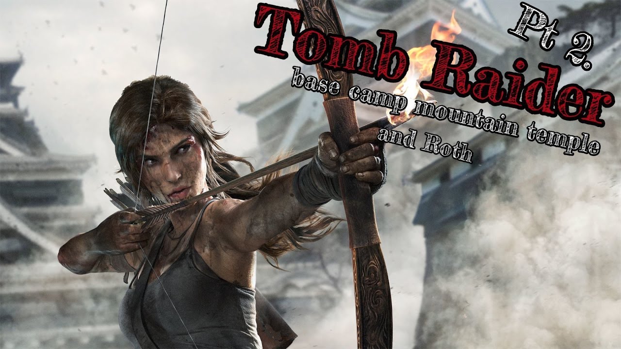 Tomb Raider - base camp mountain temple - Roth pt 2 - YouTube