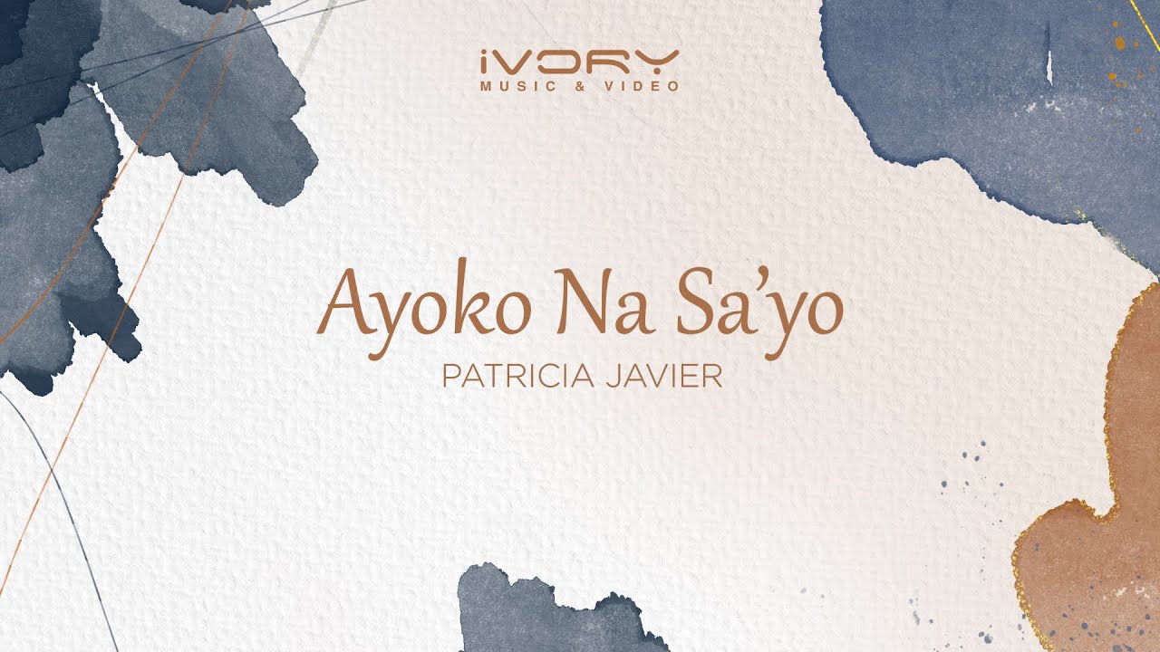 Patricia Javier - Ayoko Na Sa'yo (Official Lyric Video) - YouTube