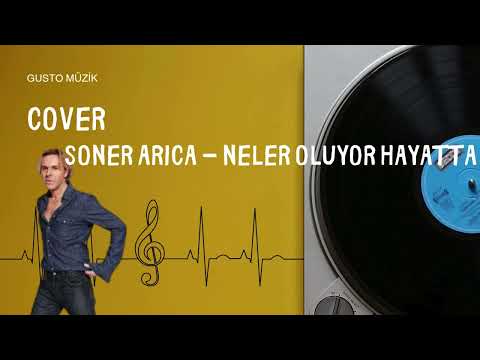 SONER ARICA - NELER OLUYOR HAYATTA - COVER