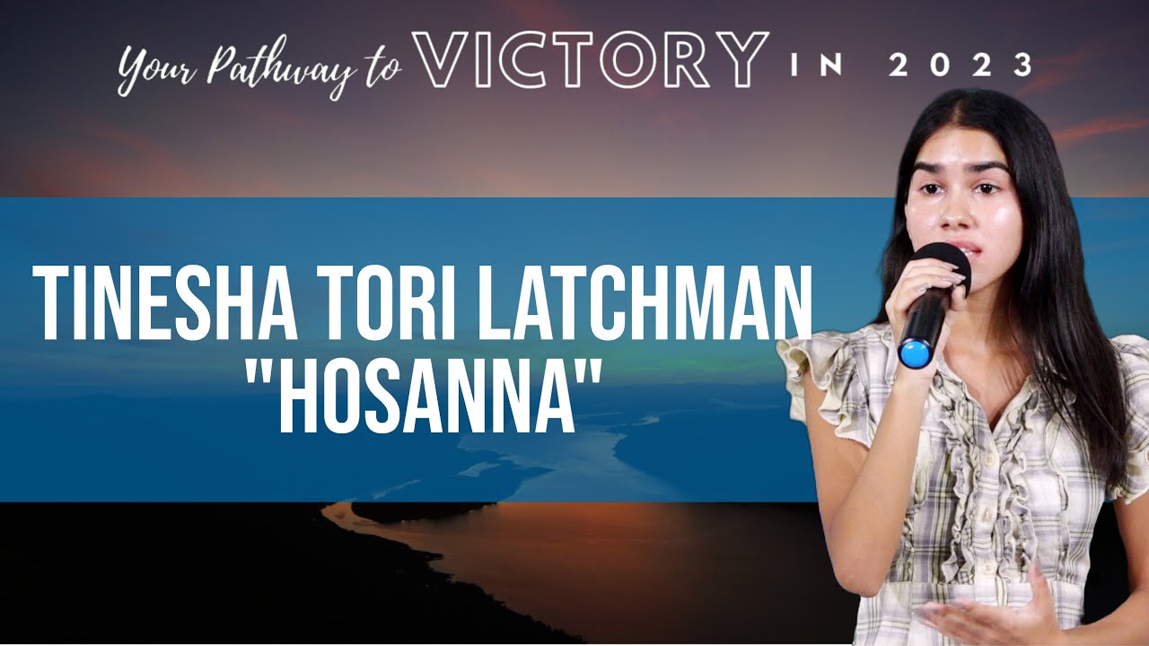 Tinesha Tori Latchman | Hosanna | Your Pathway to Victory in 2023 - YouTube