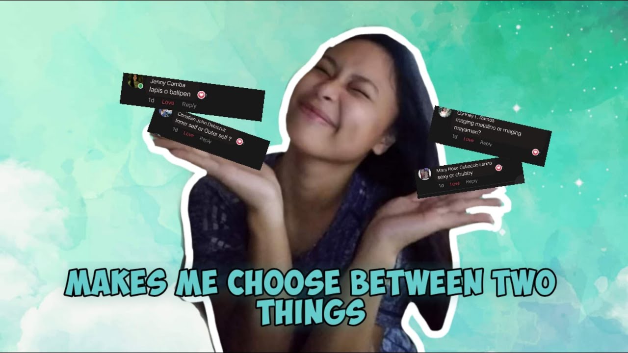 Make me choose between two things - YouTube