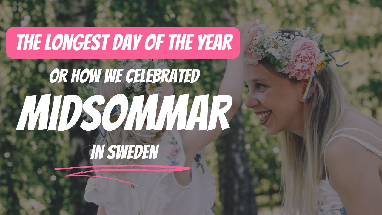 Midsommar celebration in Sweden. How we celebrated the longest day of ...
