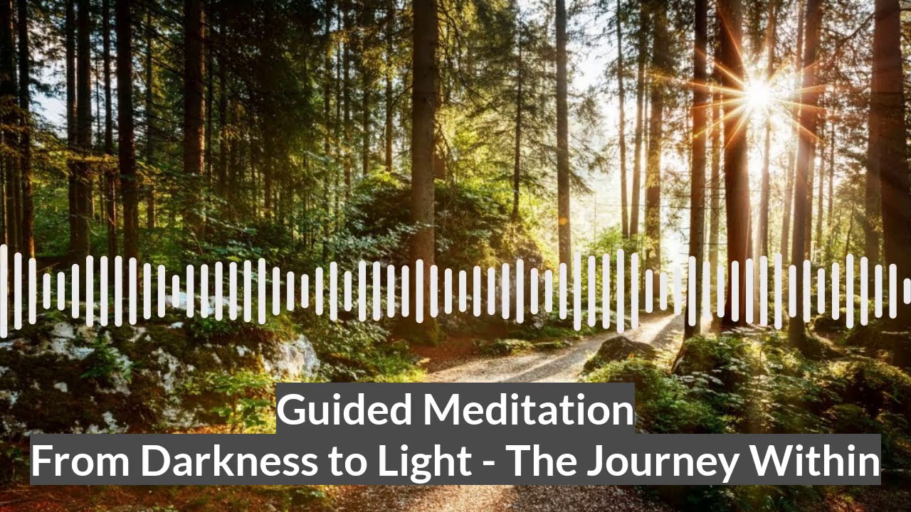 Guided Meditation: From Darkness to Light - The journey within - YouTube