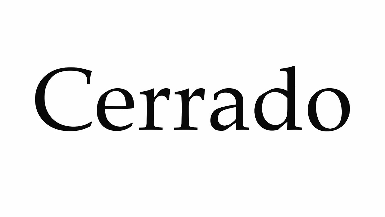 How to Pronounce Cerrado - YouTube
