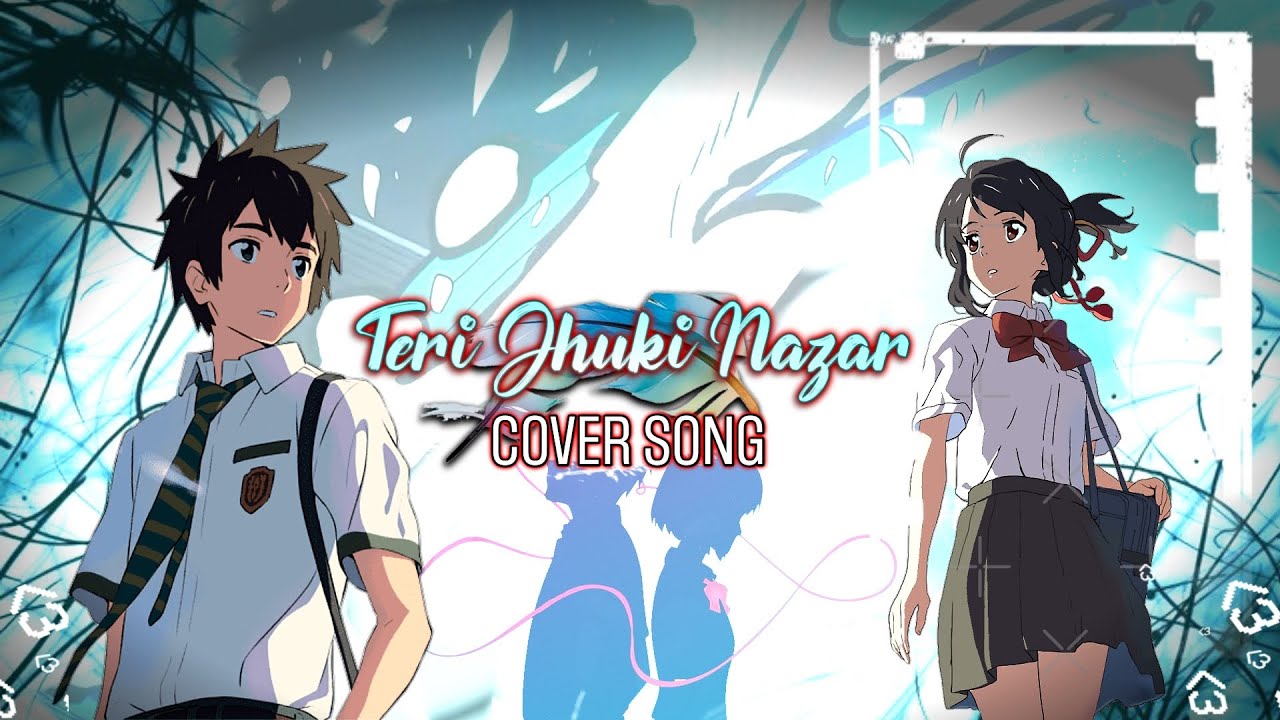 Teri Jhuki Nazar || Anime Cover Song 💌😻 - YouTube