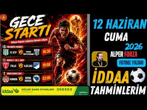 GECE STARTI! / 12 HAZİRAN CUMA İDDAA TAHMİNLERİ